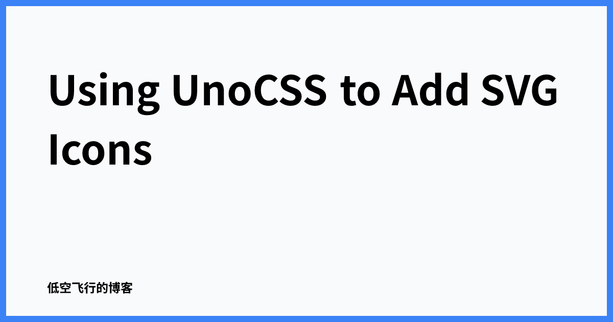 Using UnoCSS to Add SVG Icons - EGOIST
